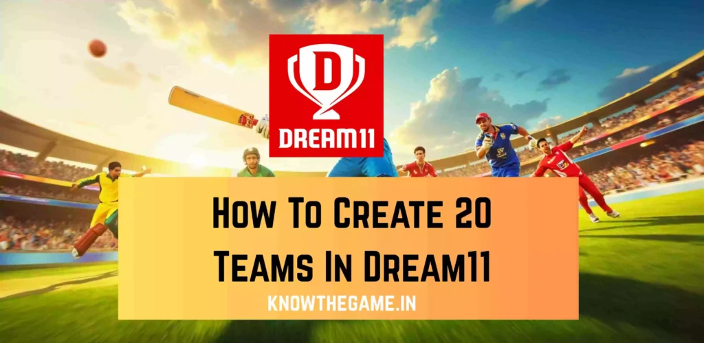 How To Create 20 Teams In Dream11 - Knowthegame